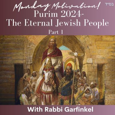 (03_11_24) Monday Motivation – Purim 2024 – The Eternal Jewish People ...
